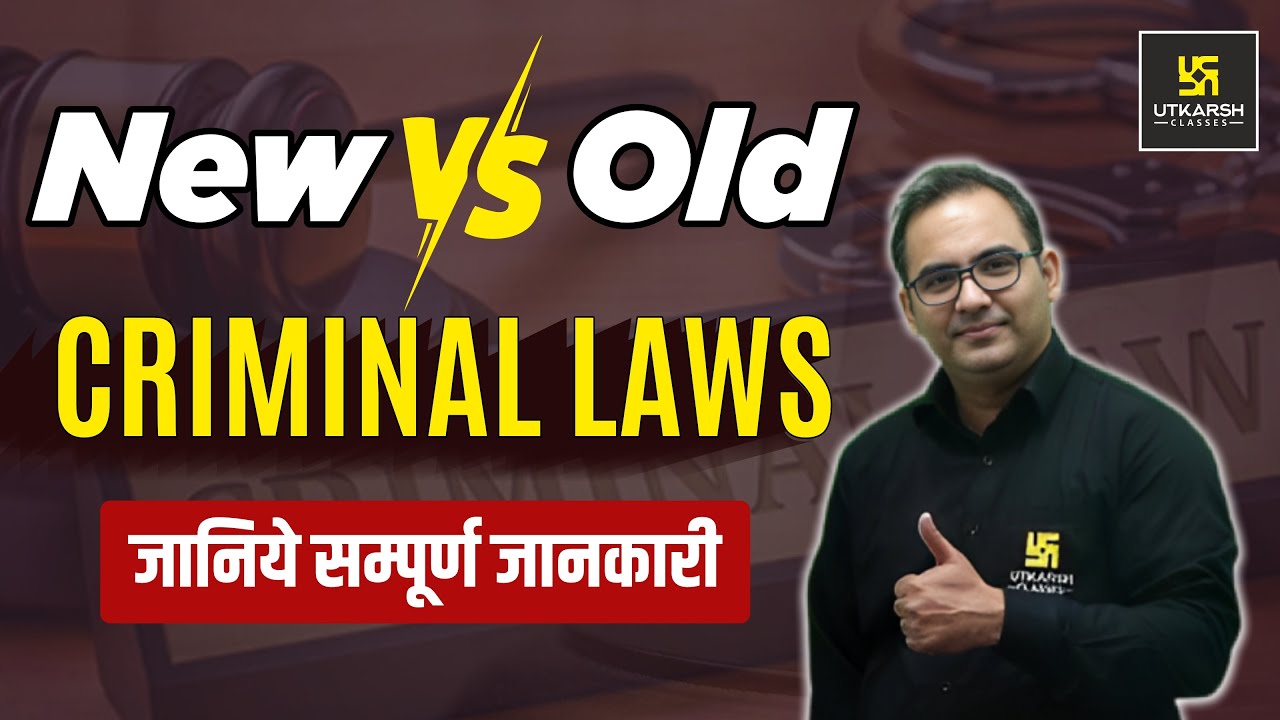 New Vs Old Criminal Laws | IPC, CrPC, Evidence Act | Utkarsh Law ...