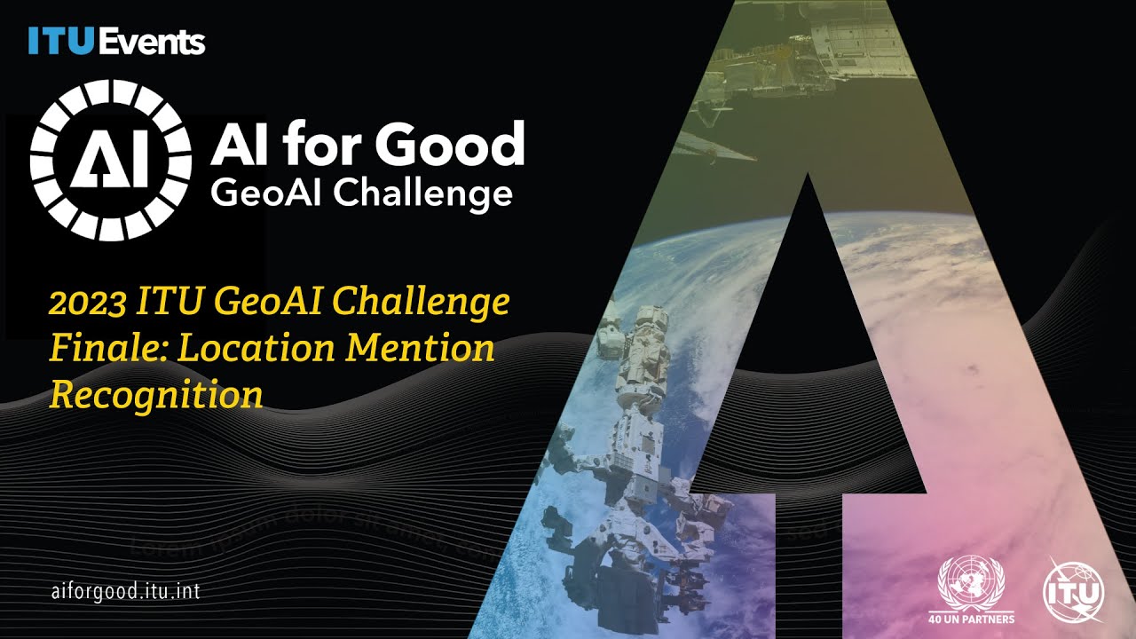 2023 ITU GeoAI Challenge Finale: Location Mention Recognition - YouTube