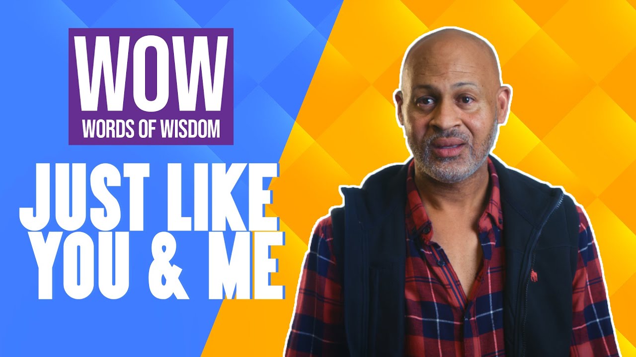 WOW (Words of Wisdom) "Just Like You & Me" - YouTube