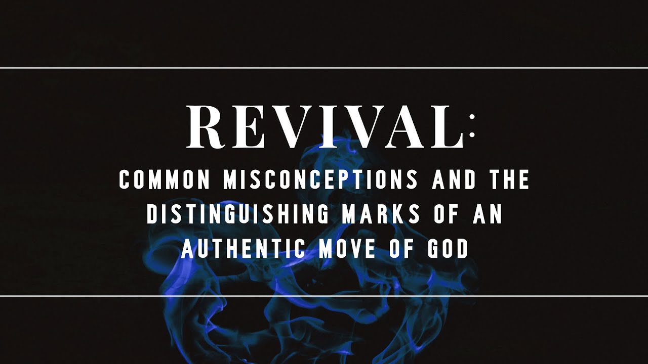 Revival: Common Misconceptions and the Distinguishing Marks of an ...