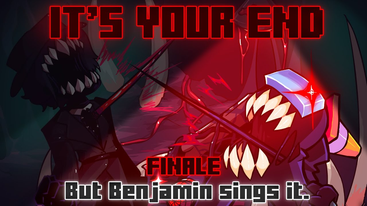 It's Your End / Finale but Benjamin sings it. [FNF Cover] - YouTube