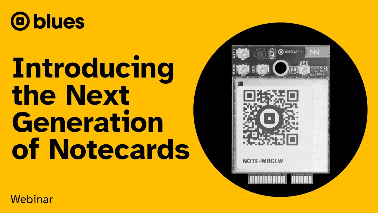 Webinar: Cellular, Wi-Fi, LoRa: Introducing the Next Generation of Blues Notecards - YouTube