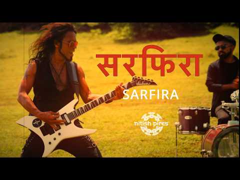 SARFIRA (सरफिरा) — Official Music Video | Nitish Pires |
