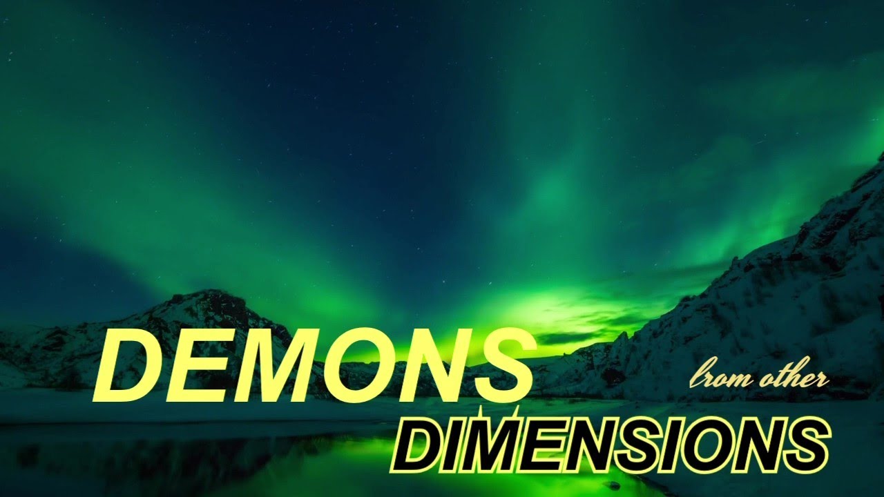 Demons from Other Dimensions? - YouTube