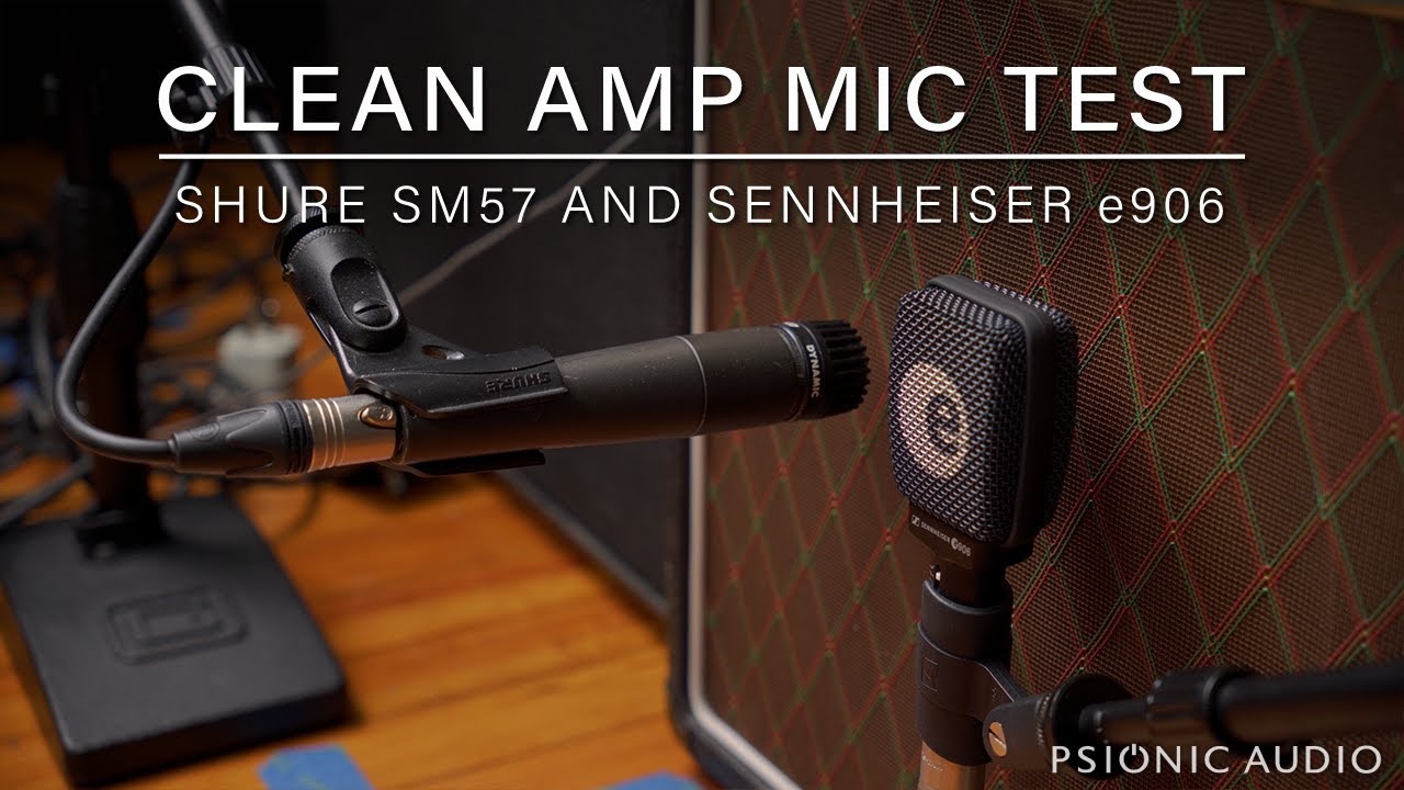 Clean Amp Mic Test | Shure SM57 and Sennheiser e906 - YouTube