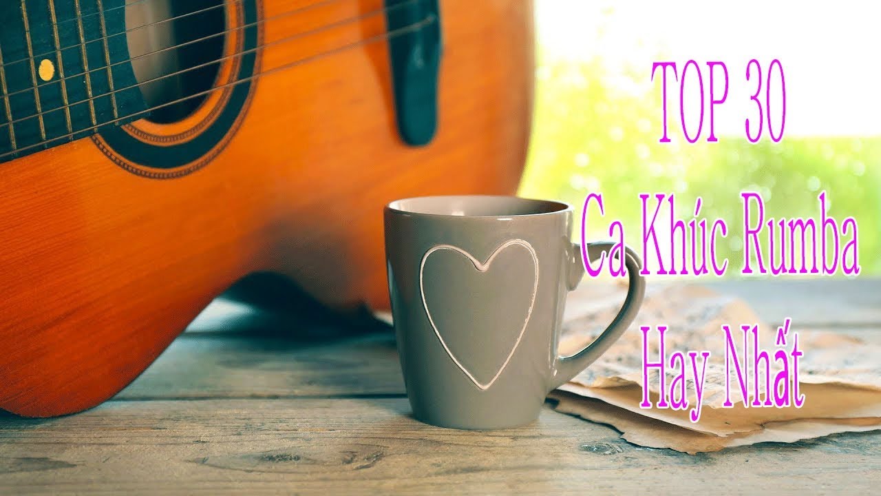 Top 30 Ca Khúc Rumba Mới Hay Nhất - Hòa Tấu Guitar Không Lời - Nhạc ...
