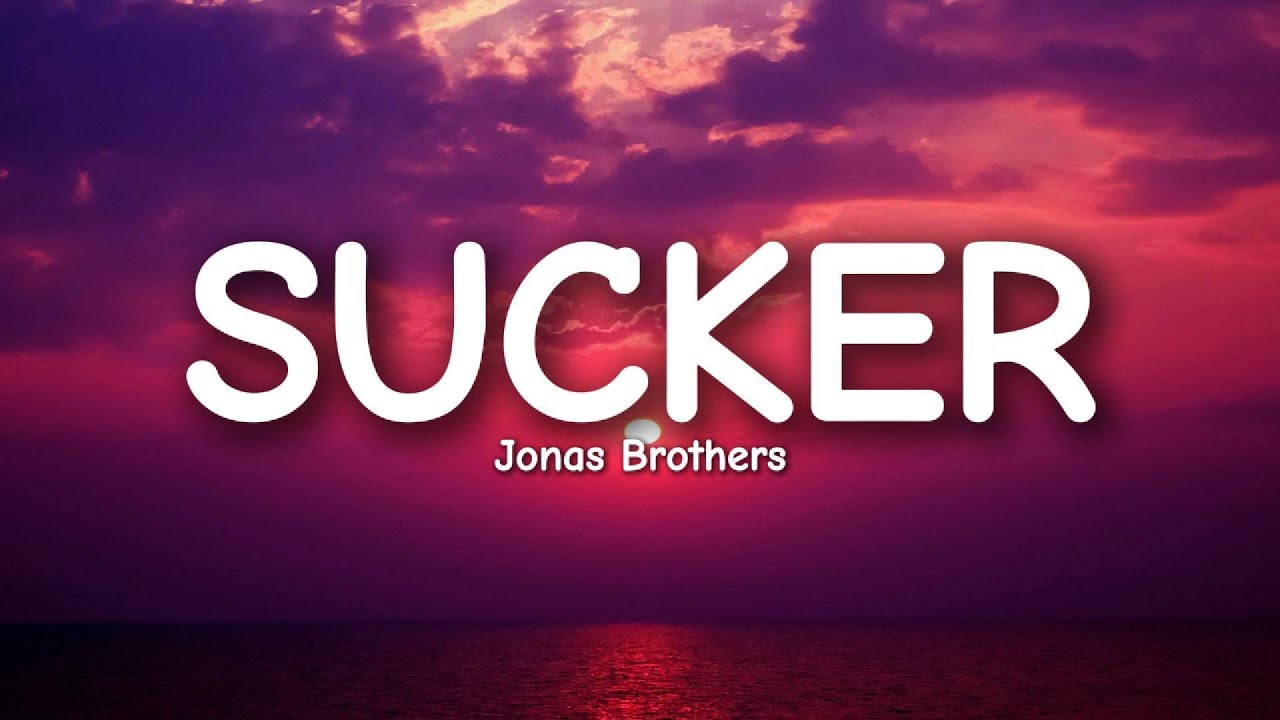 Jonas Brothers - Sucker (Lyrics) - YouTube