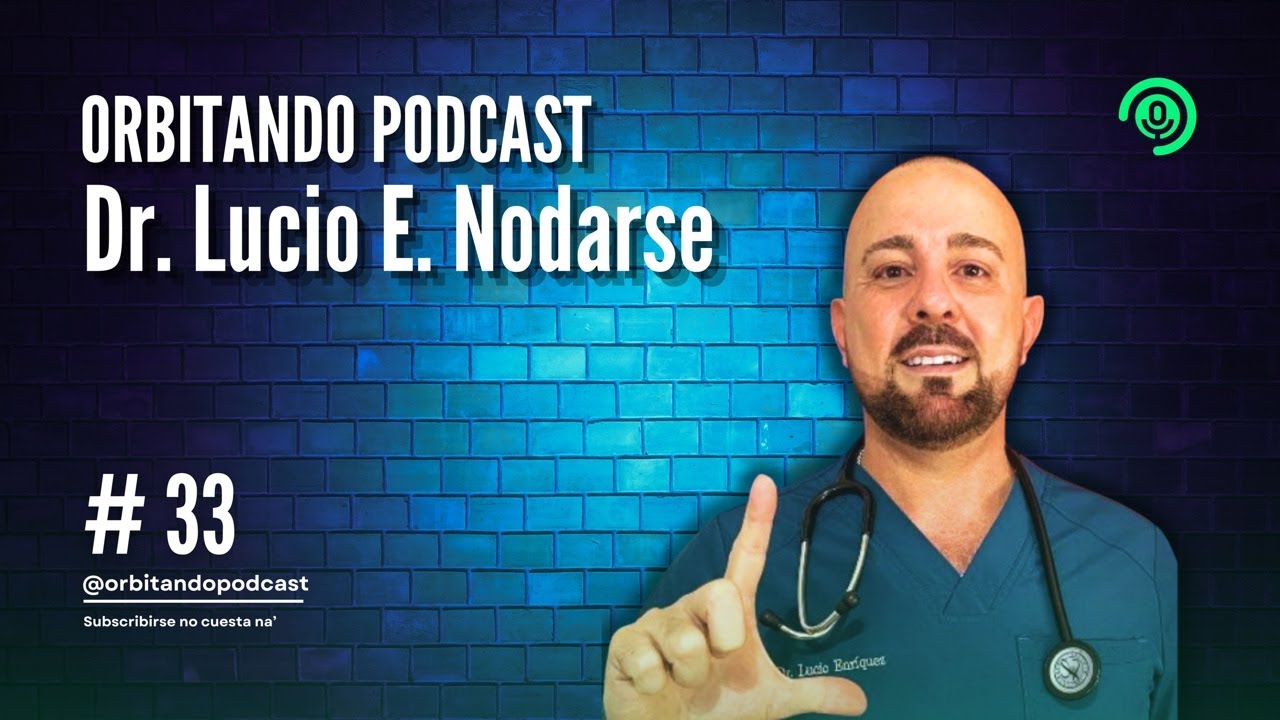 Orbitando Podcast, Cap 33 - Dr. Lucio Enriquez Nodarse - YouTube