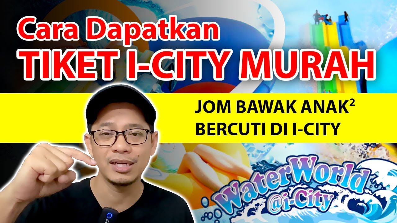 Cara Dapatkan Tiket I City Murah Untuk Fullday Packages | Bercuti Di I ...