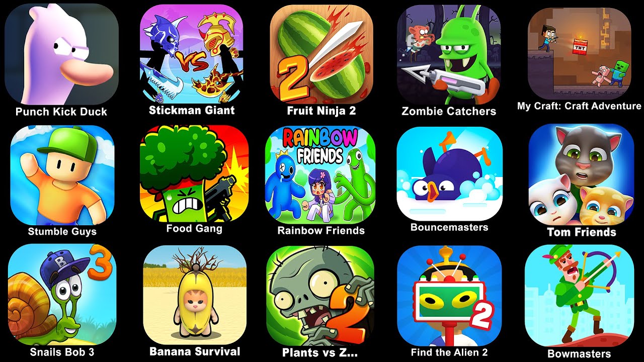 Punch Kick Duck,Stickman Giant,Fruit Ninja 2,Zombie Catcher,My Craft ...