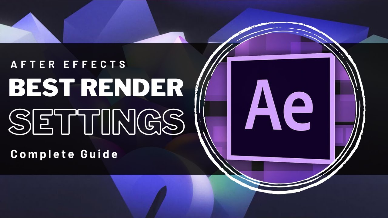 After Effects - Best Render Settings Guide - YouTube after-effects-best-render-settings-guide-youtube