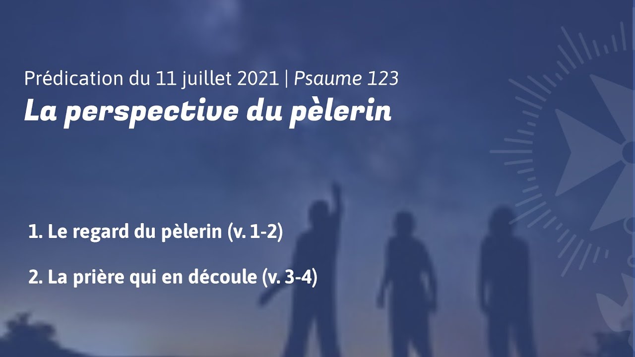 La perspective du pèlerin (Psaume 123) - YouTube