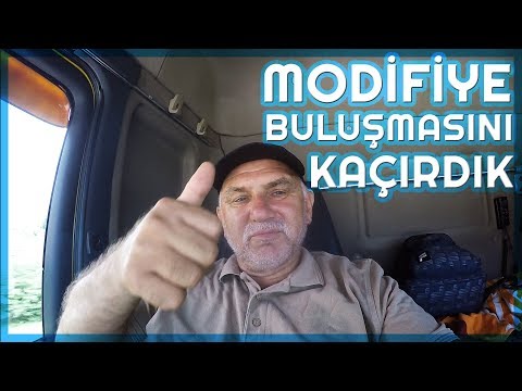 MODİFİYE BULUŞMASINI KAÇIRDIK - OTOSTOPA DEVAM