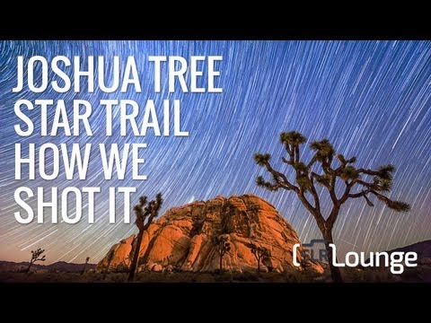Joshua Tree Star Trails - How We Shot It - YouTube