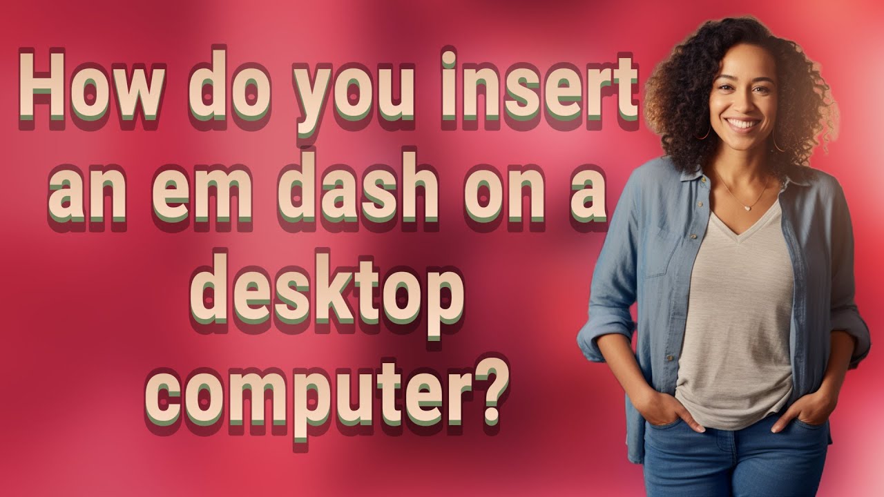 How do you insert an em dash on a desktop computer? - YouTube