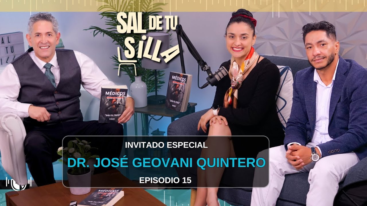 SAL DE TU SILLA EPISODIO 15 - Dr. José Geovani Quintero - YouTube