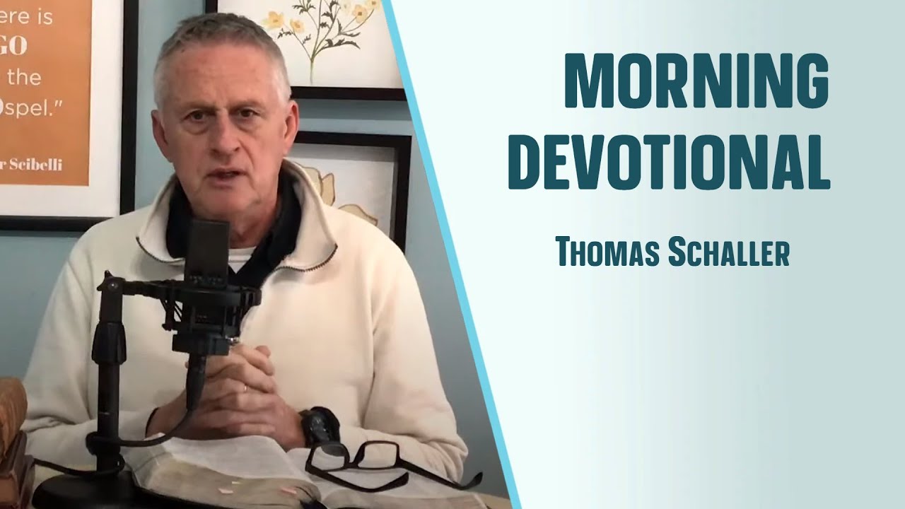 Morning Devotional | Thomas Schaller // Greater Grace Church - YouTube