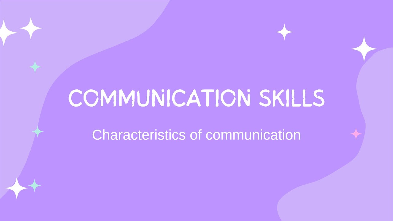 What are Five Main Characteristics of Communication Skills? # ...