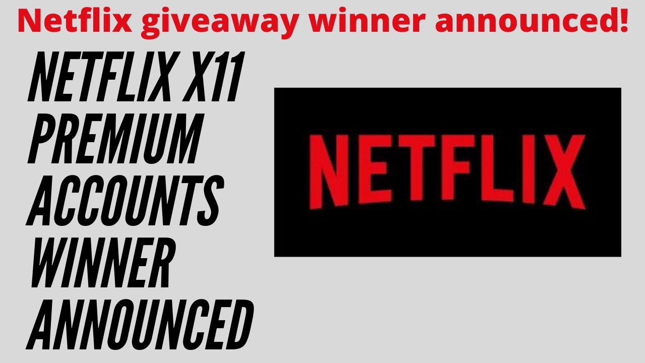 Netflix account giveaway winner announced | x11 Netflix premium ...