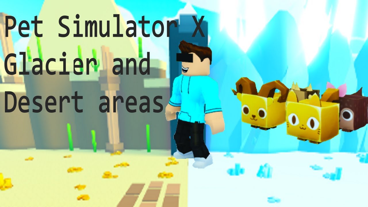 Roblox Pet Simulator X Glacier and Desert Areas - YouTube