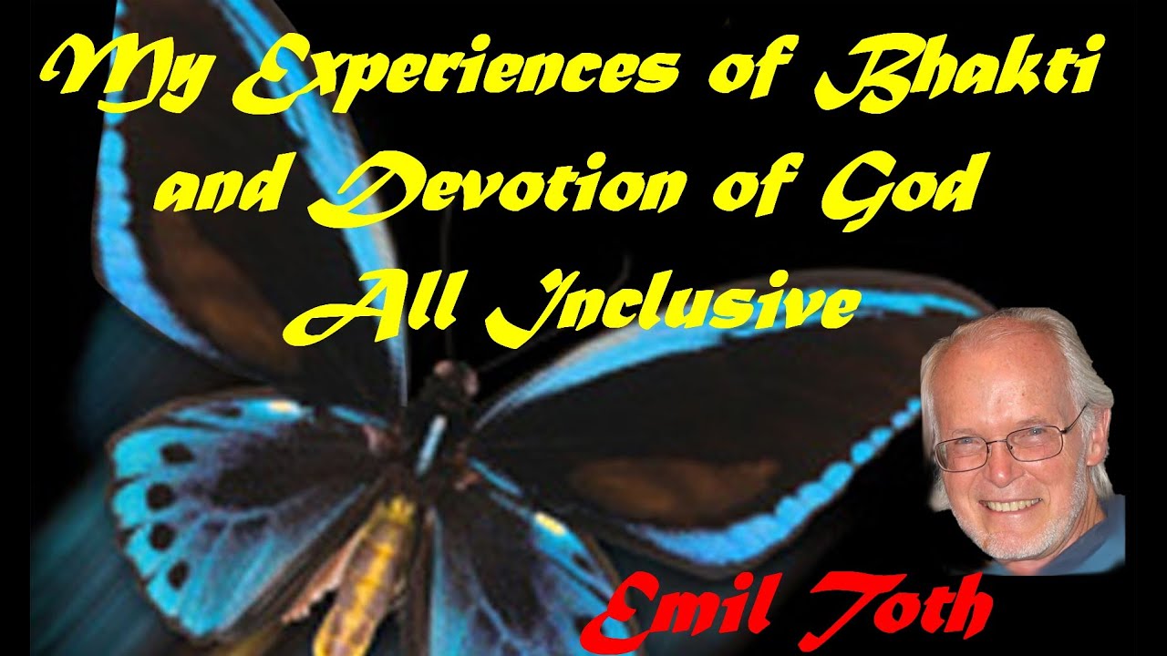 My Experiences of Bhakti and Devotion to God All Inclusive by Emil Toth ...