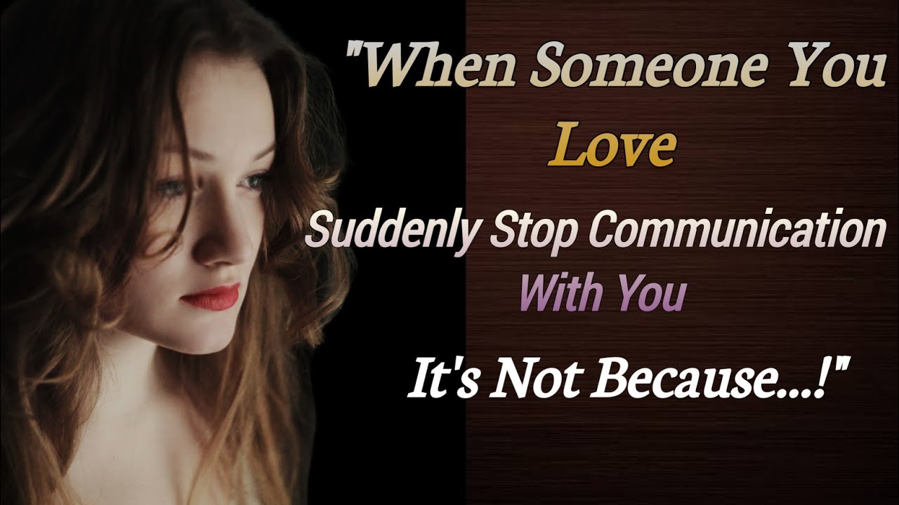 When Someone You Love Suddenly Stop Talking With You... | Psychology ...