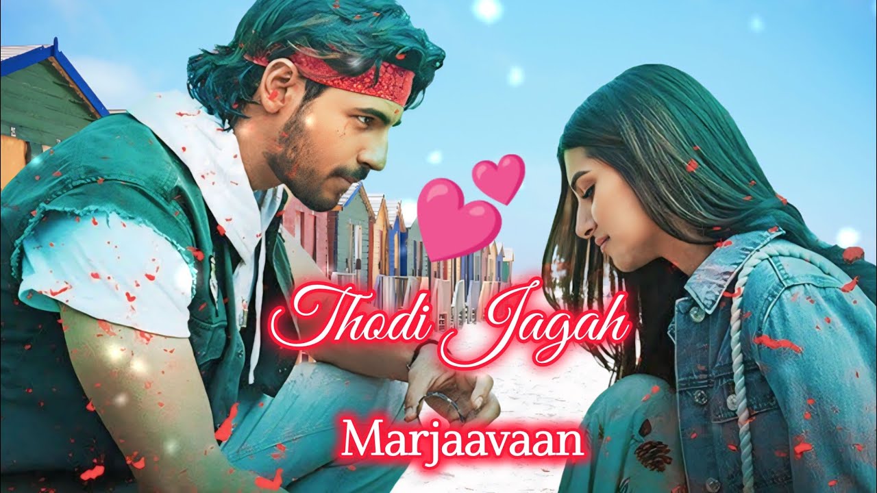 Thodi Jagah 💝 | Marjaavaan | Arjit Singh |Sidharth, Tara | # ...