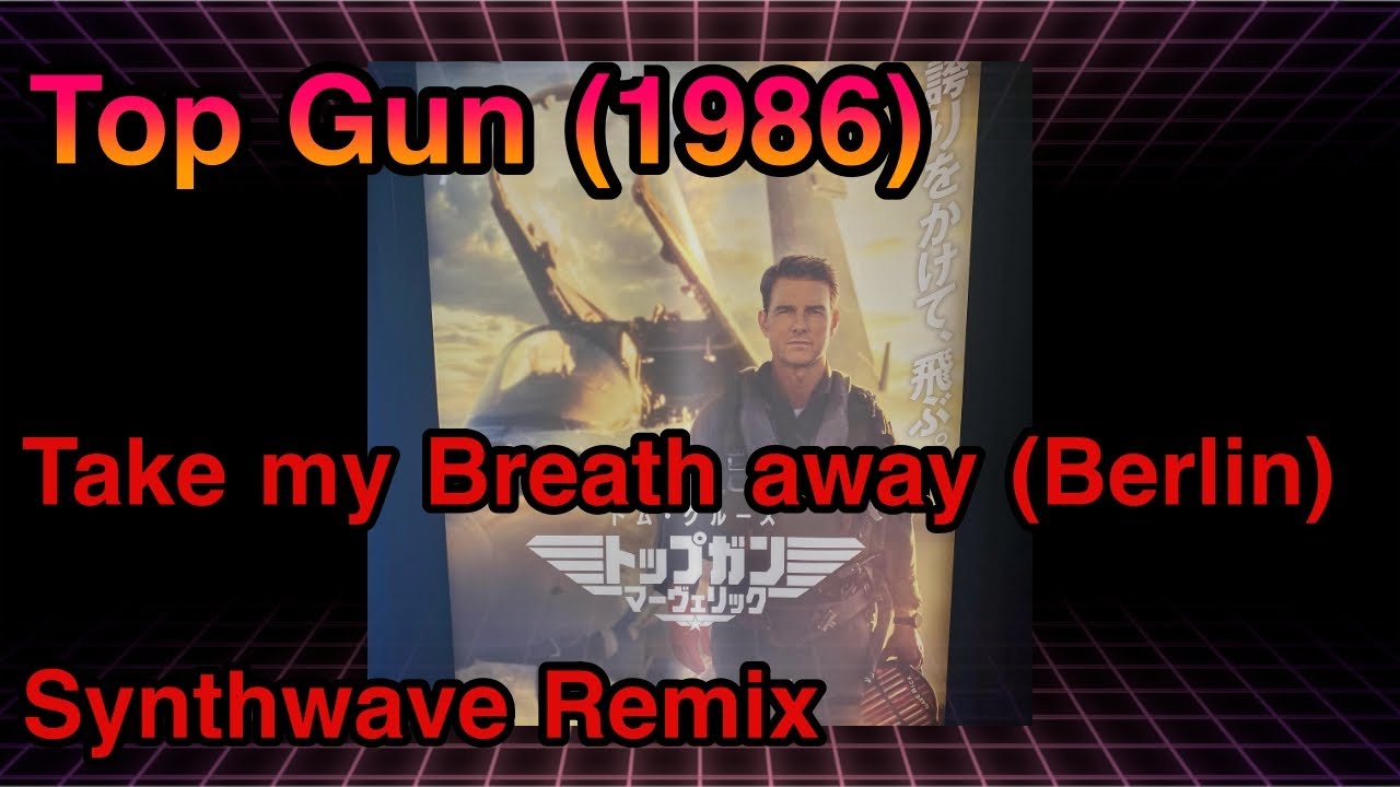 Top Gun 1986 ️ Take my Breath away (Berlin) Synthwave Remix - YouTube