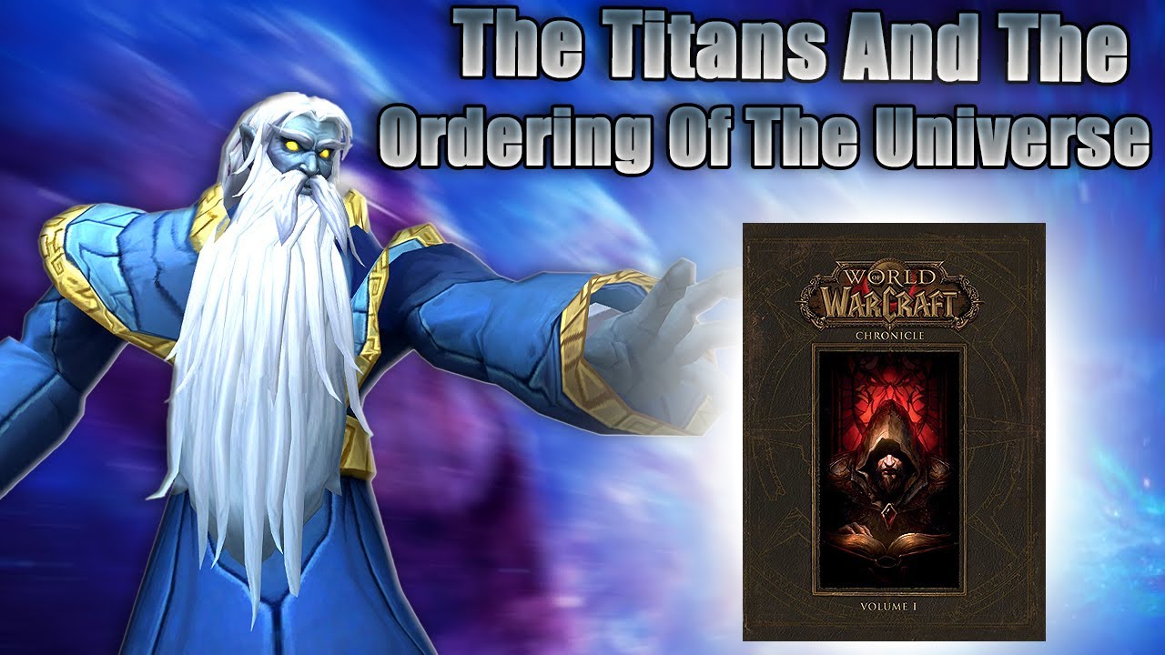 World Of Warcraft Chronicles Vol.1 Ep.1 - The Titans And The Ordering ...
