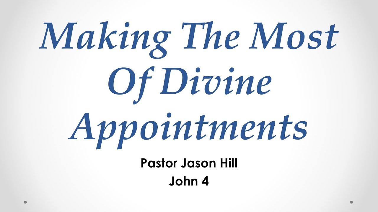 Making The Most Of Divine Appointments - YouTube