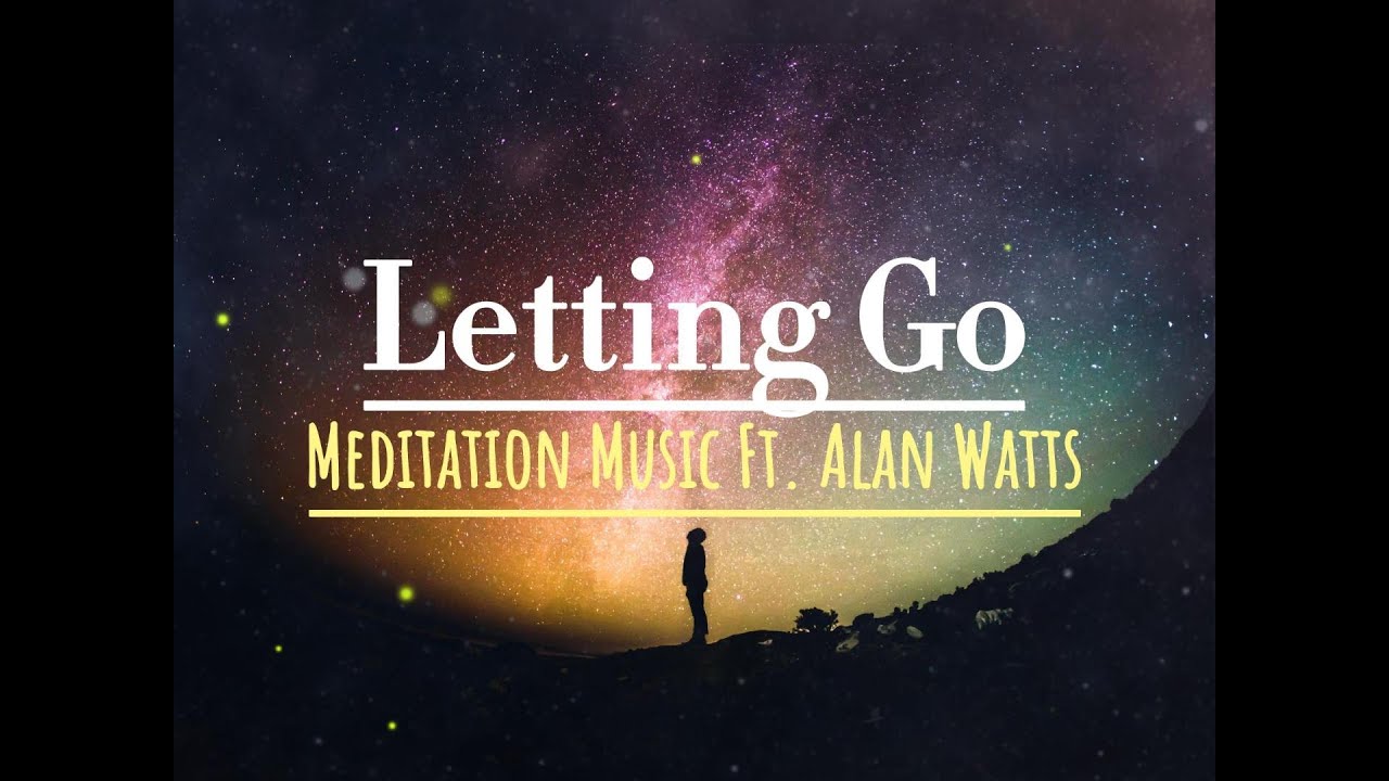 Meditation Music for Letting Go featuring Alan Watts - YouTube