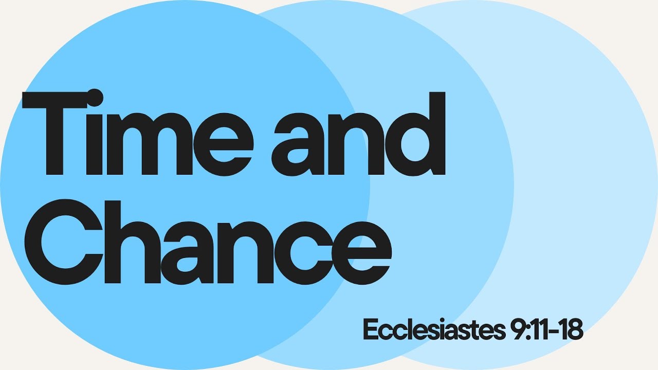 Time and Chance | Ecclesiastes 9:11-18 - YouTube