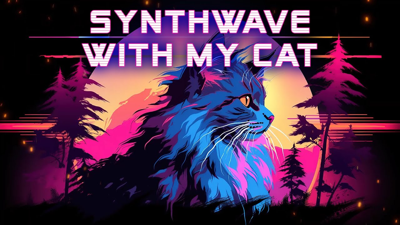 Synthwave with my cat 🐱 Best of Chillwave - Retrowave - Synthwave Mix ...