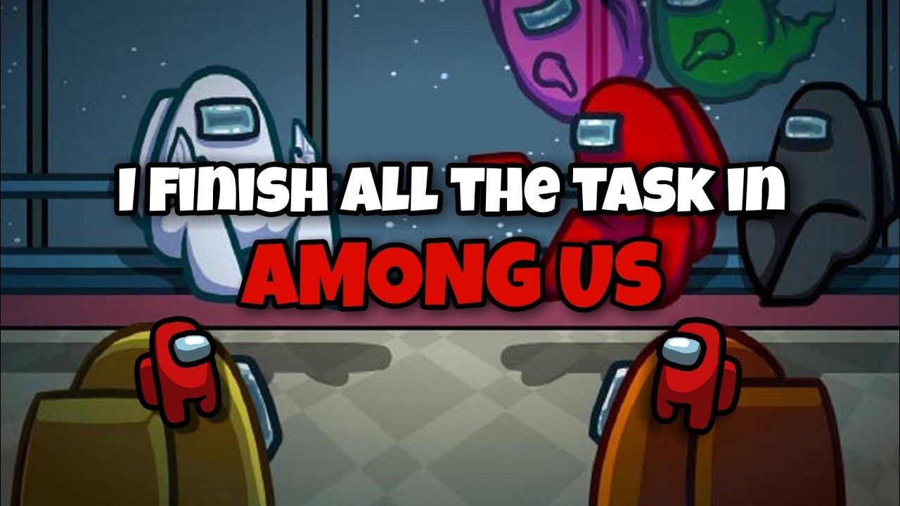 I FINISH ALL THE TASK IN AMONG US - YouTube