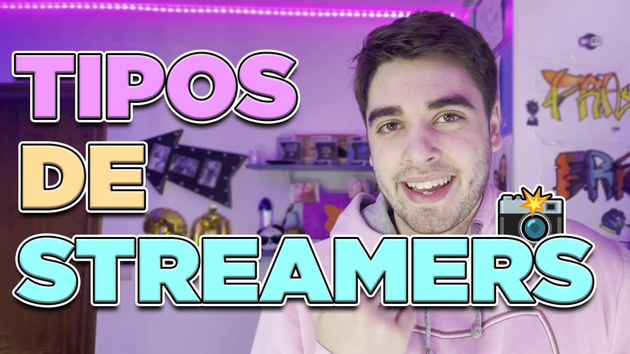 Tipos de streamers - YouTube