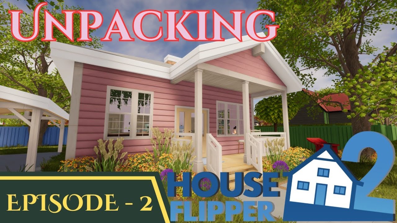 House Flipper 2 | Unpacking | Episode 2 - YouTube
