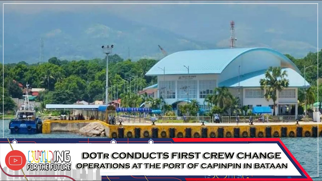 DOTr conducts first crew change operations at the Port of Capinpin in ...