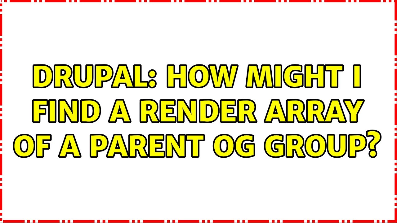 Drupal: How might I find a render array of a parent OG group? - YouTube