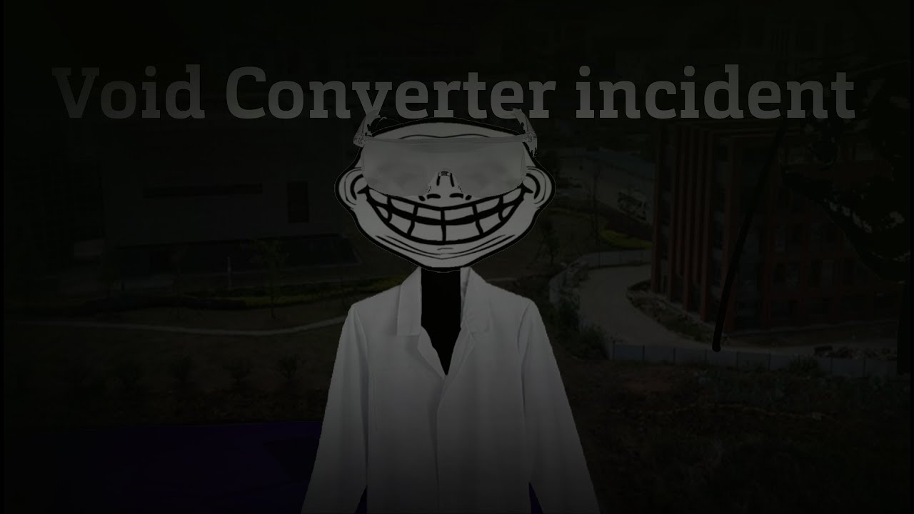 Trollge Meme : The "Void Converter" incident. - YouTube