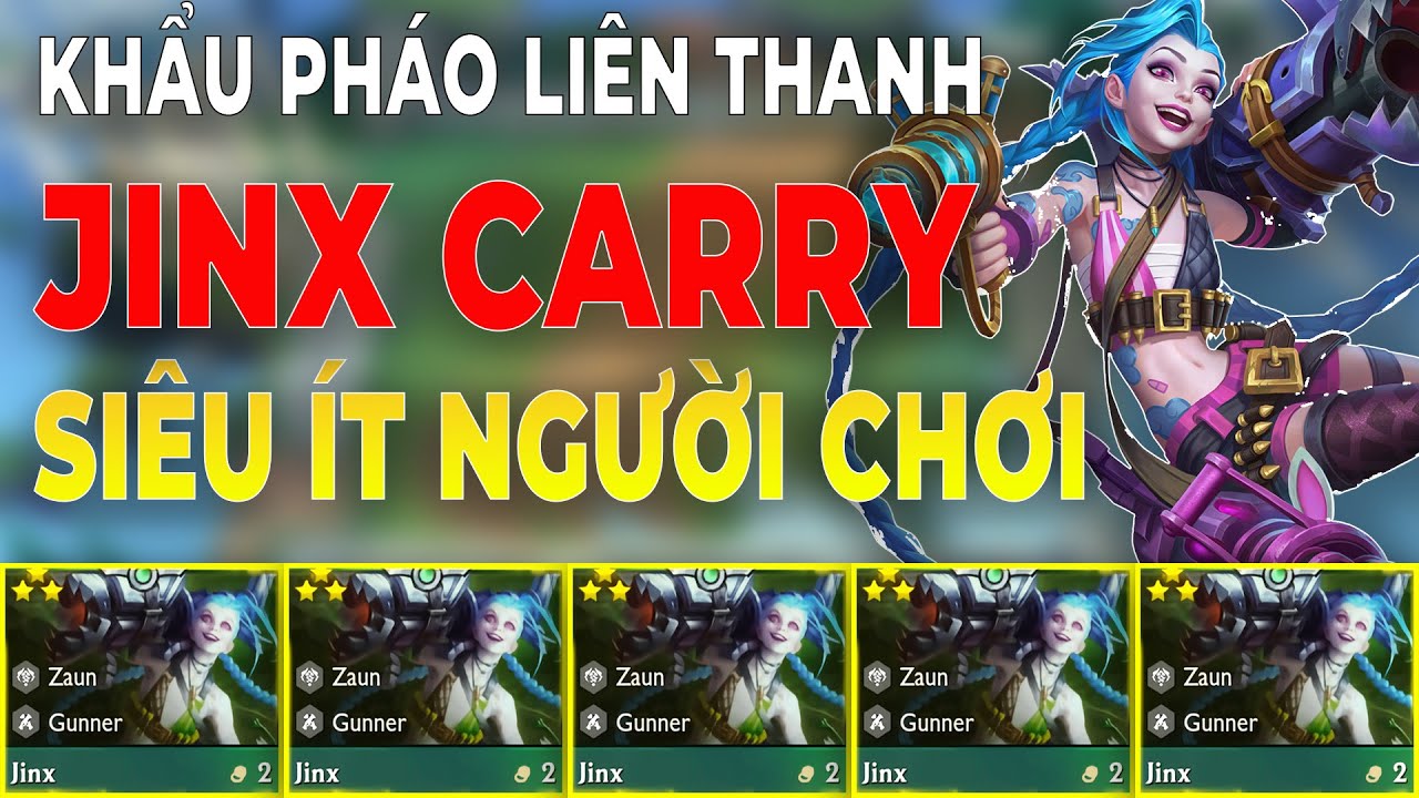 KHẨU PHÁO LIÊN THANH CÙNG JINX CARRY BẮN HẾT TEAM BẠN - SIÊU ÍT NGƯỜI CHƠI| MÙA 9 #tft - YouTube