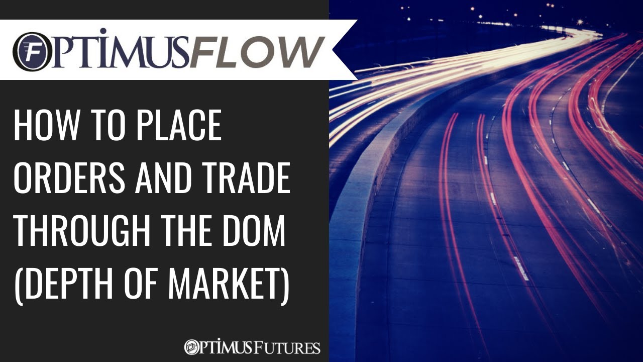 Optimus Flow - How to Place Orders and Trade Through the DOM (Depth of ...