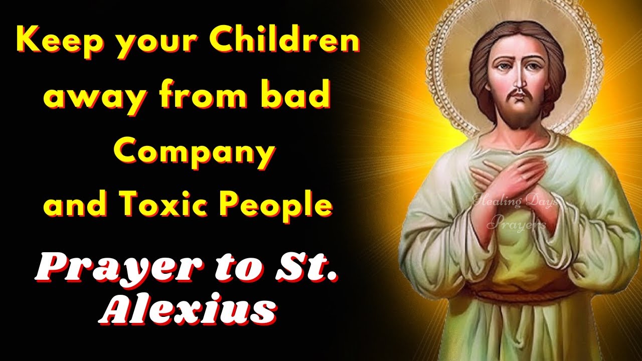 🙌Prayer to Saint Alexius to keep bad company away from my sons ...