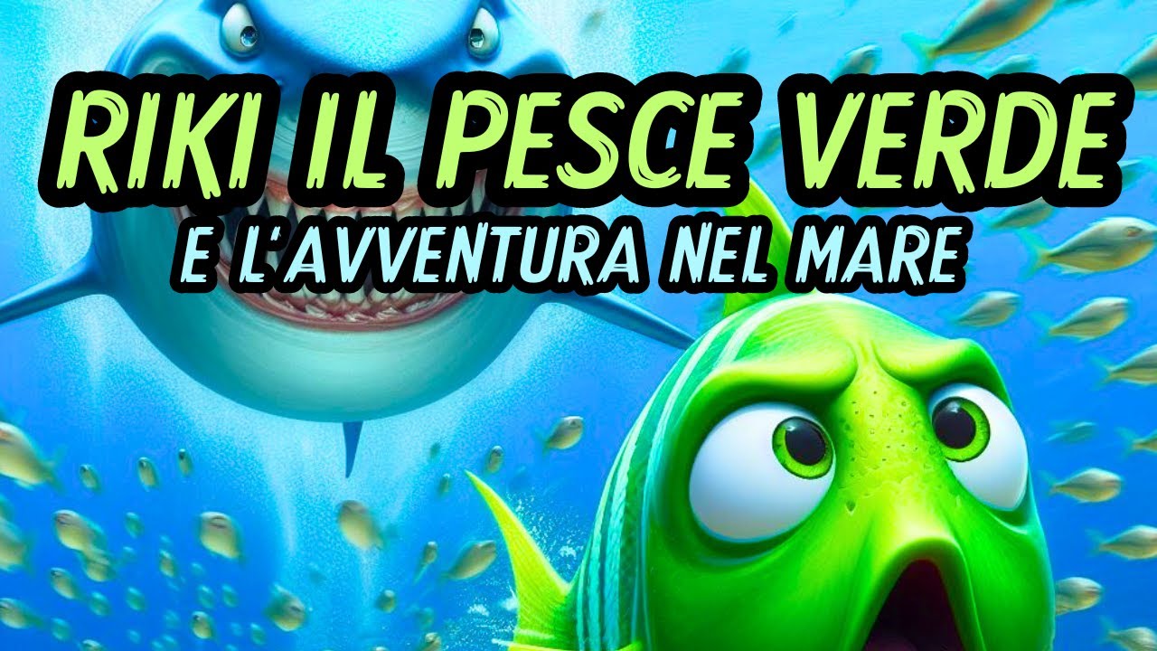 RIKI IL PESCE VERDE E L'AVVENTURA NEL MARE #favole #fiabe # ...