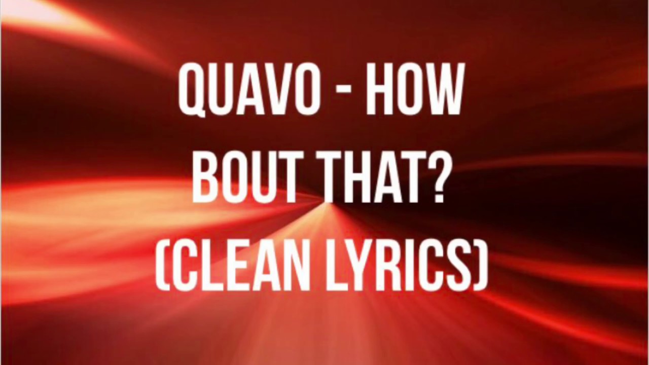 Quavo - How Bout That? (Clean Lyrics) (HML) - YouTube