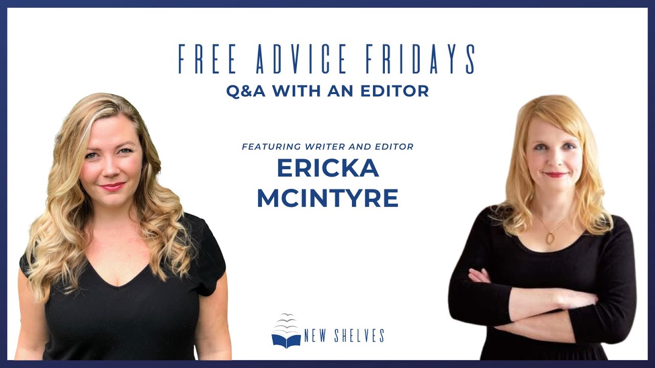 Ask An Editor: A Q&A with Ericka McIntyre (Free Advice Fridays Episode ...