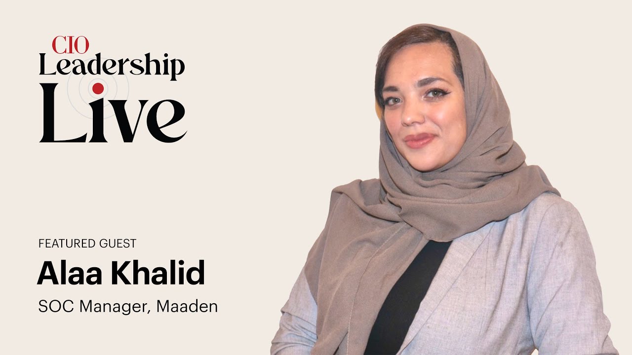 CIO Leadership Live Middle East with Alaa Khalid, SOC Manager at Maaden ...