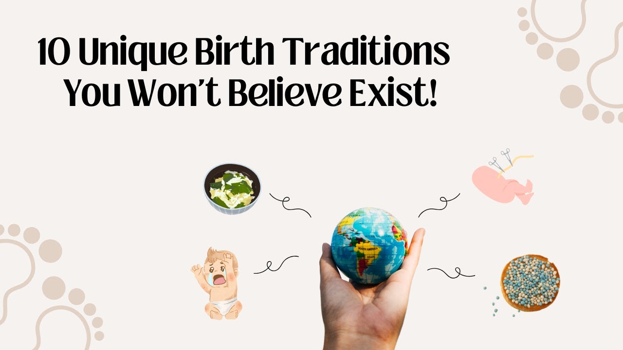 10 Unique BIRTH TRADITIONS from Around the World You Wont Believe Exist ...