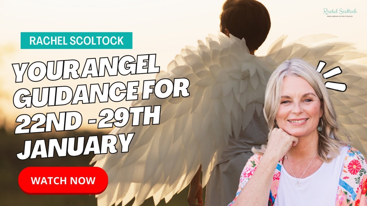 Your Angel Messages for January 22nd to 29th with Rachel Scoltock Angel ...
