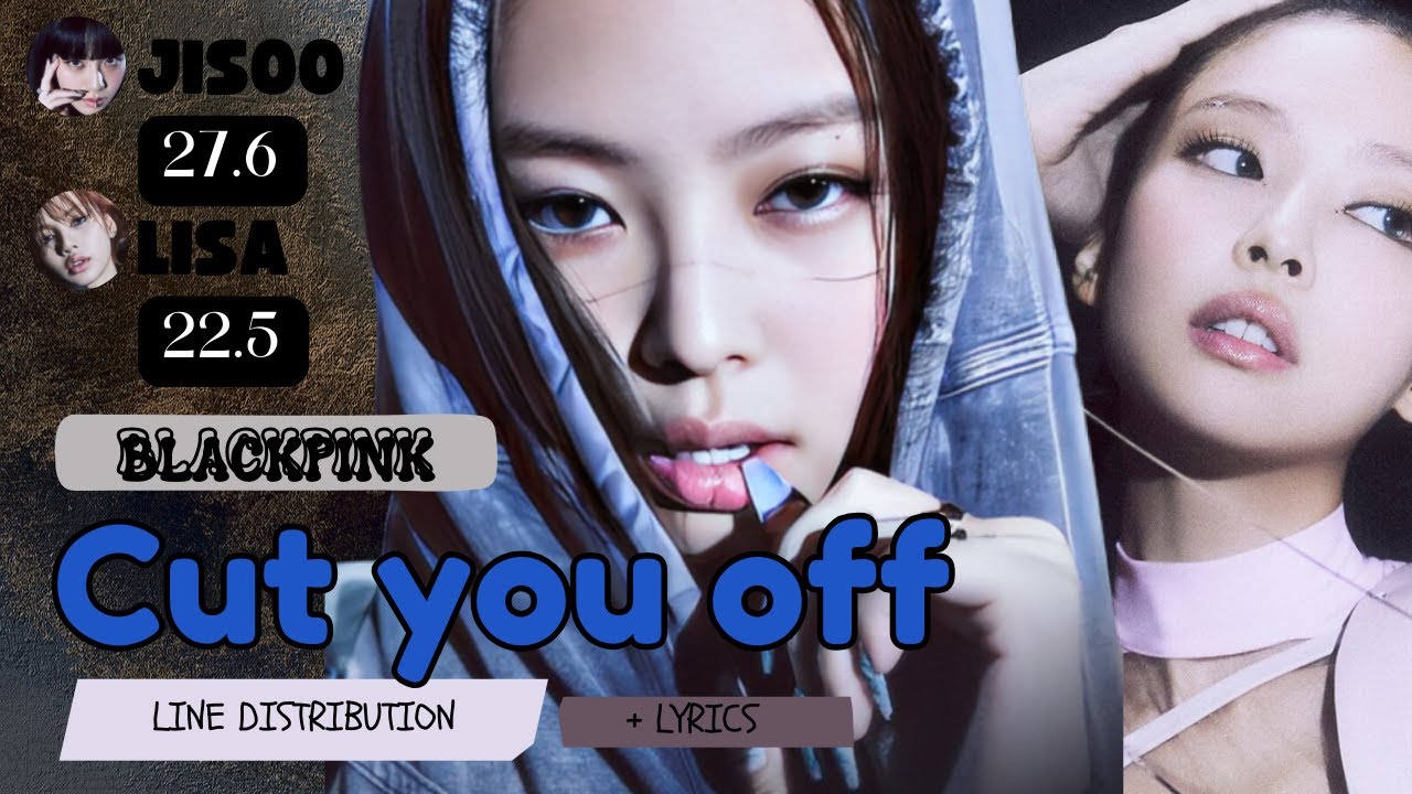 [AI SONG] Blackpink - Cut You Off| Line distribution + Lyrics (Original ...