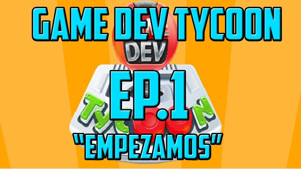 Game Dev Tycon EP.1 "Empezamos" | Cras1001 | - YouTube